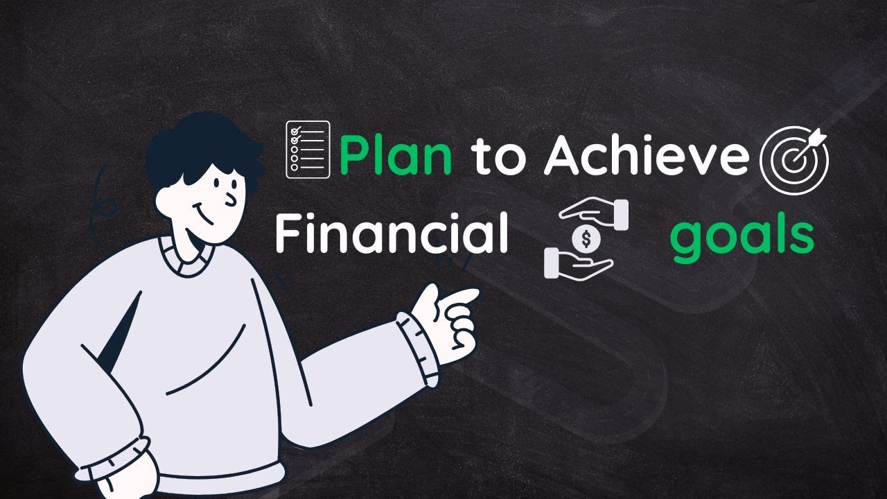 How to Create a Step by Step Plan to Achieve Financial goals - YouTube