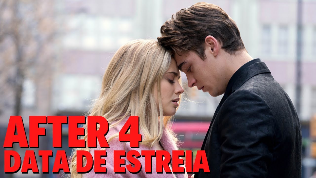 FINALMENTE A DATA DE ESTREIA DE AFTER 4 AQUI NO BRASIL!!! - YouTube