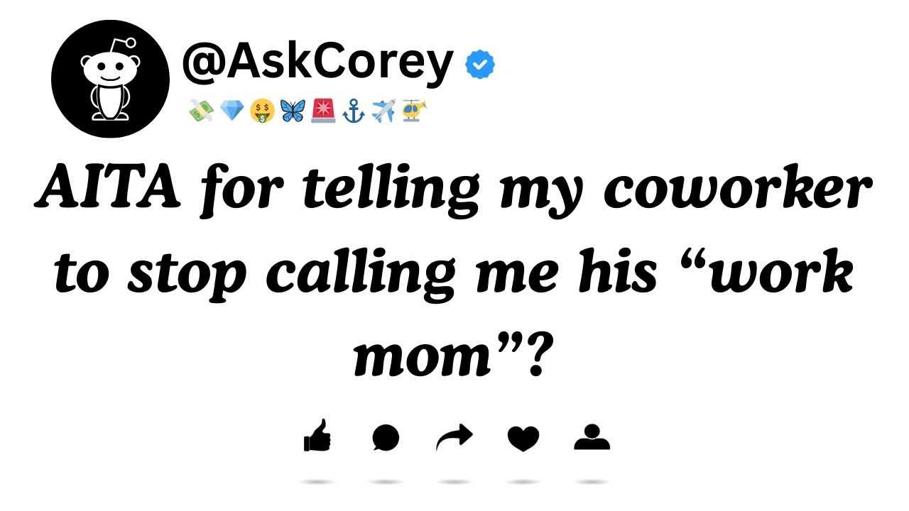 AITA for telling my coworker to stop calling me his “work mom”? - YouTube