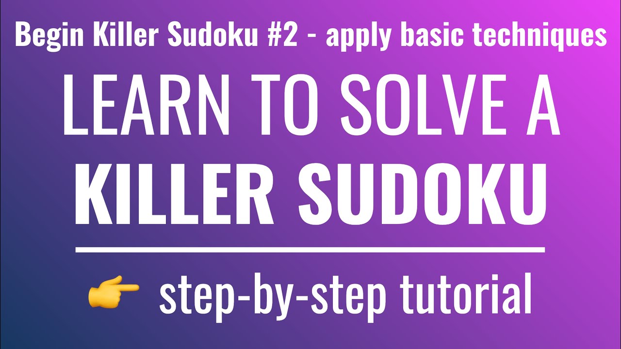 Learn To Solve A Killer Sudoku step by step Solution 2 2 YouTube Learn To Solve A Killer Sudoku step by step Solution 2 2 YouTube