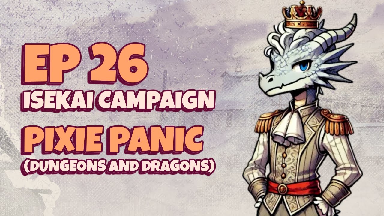 Reincarnated Into Our DND Campaign! | Episode 26 | Isekai Campaign | Pixie Panic | DND 5E - YouTube