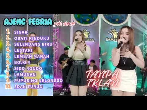 AJENG FEBRIA FULL ALBUM - TANPA IKLAN - SIGAR - OBATI RINDUKU - TERBARU 2024 - YouTube