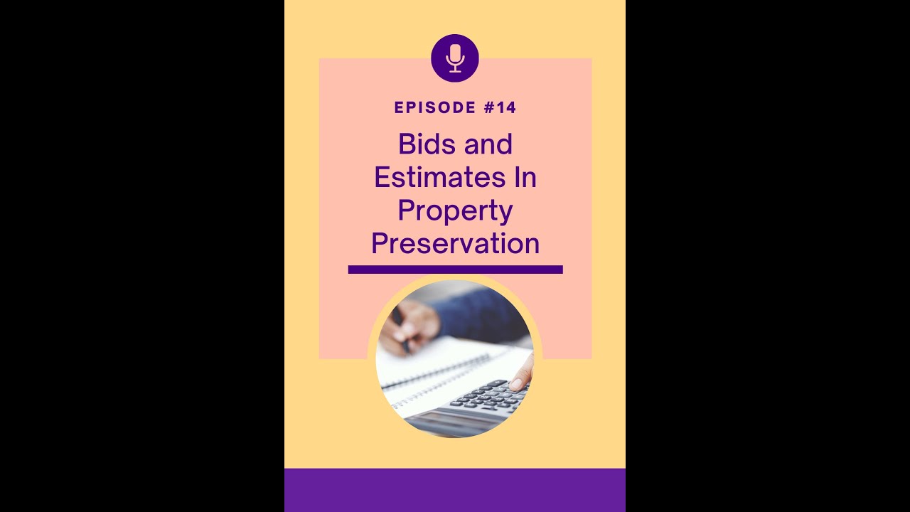 #14: Bids And Estimates In Property Preservation | When and Why You ...