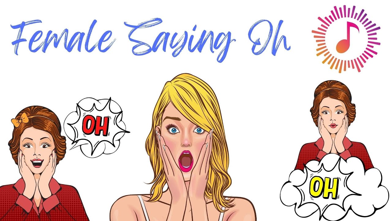 Female saying "oh!" in different situations. No copyright sound effects ...