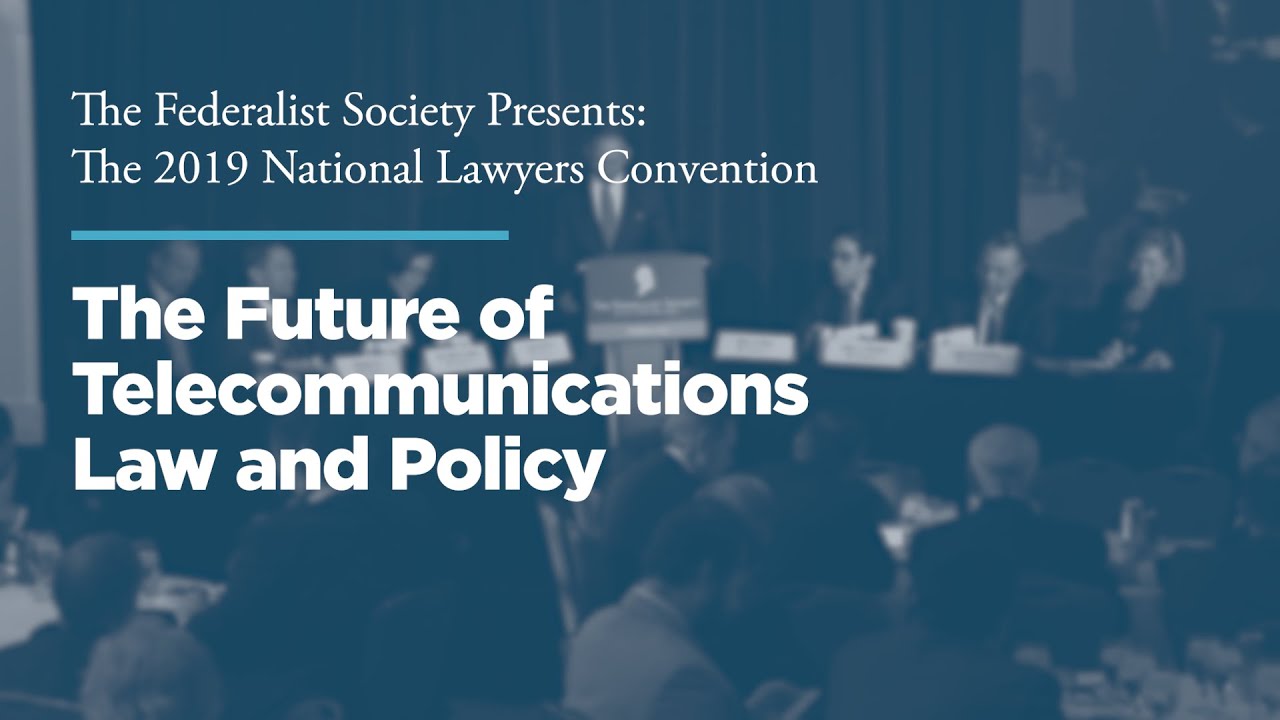 The Future of Telecommunications Law and Policy [2019 National Lawyers ...