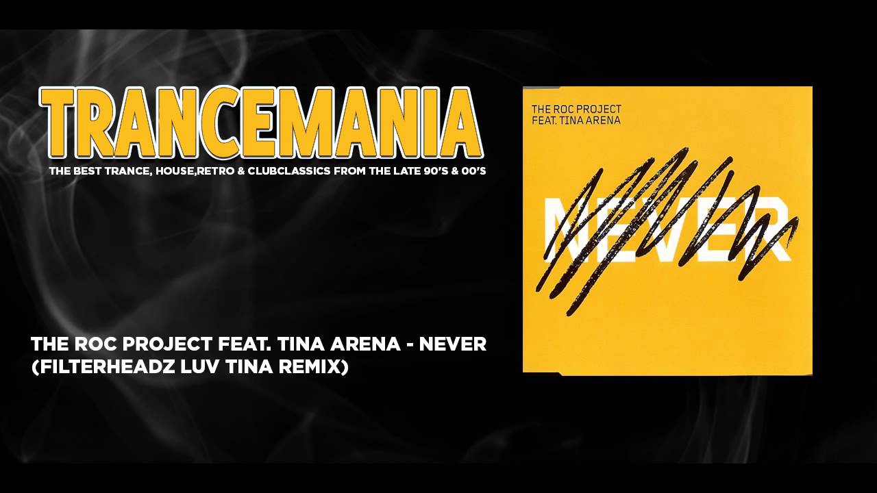 The Roc Project Feat. Tina Arena - Never (Filterheadz luv Tina remix ...