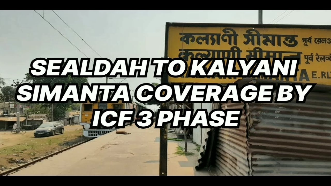Sealdah to Kalyani Simanta Coverage by ICF 3 PHASE ...