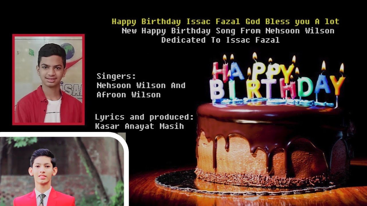 Birthday song || isaac anwer || singer nehsoon wilson || larics Qaser ...