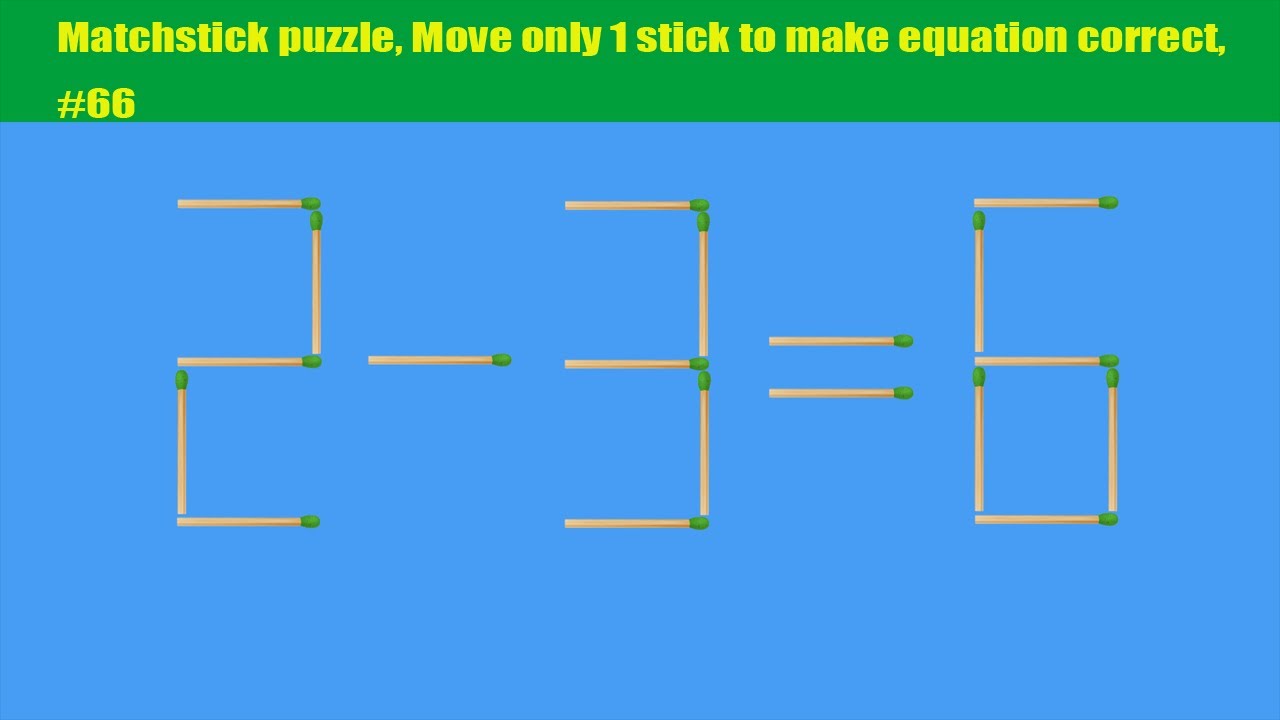 Matchstick puzzle, Move only 1 stick to make equation correct, #66 ...