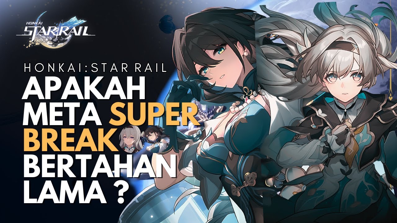 BEDAH SUPER BREAK! Apakah META BREAK Akan Bertahan Lama?!| Honkai Star ...