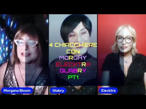Glabry Gucci, Morgana Bloom, Elecktra Anderson Quattro chiacchiere tra ...