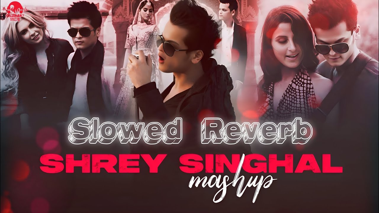 Shrey Singhal | Mashup Song 2024 - YouTube