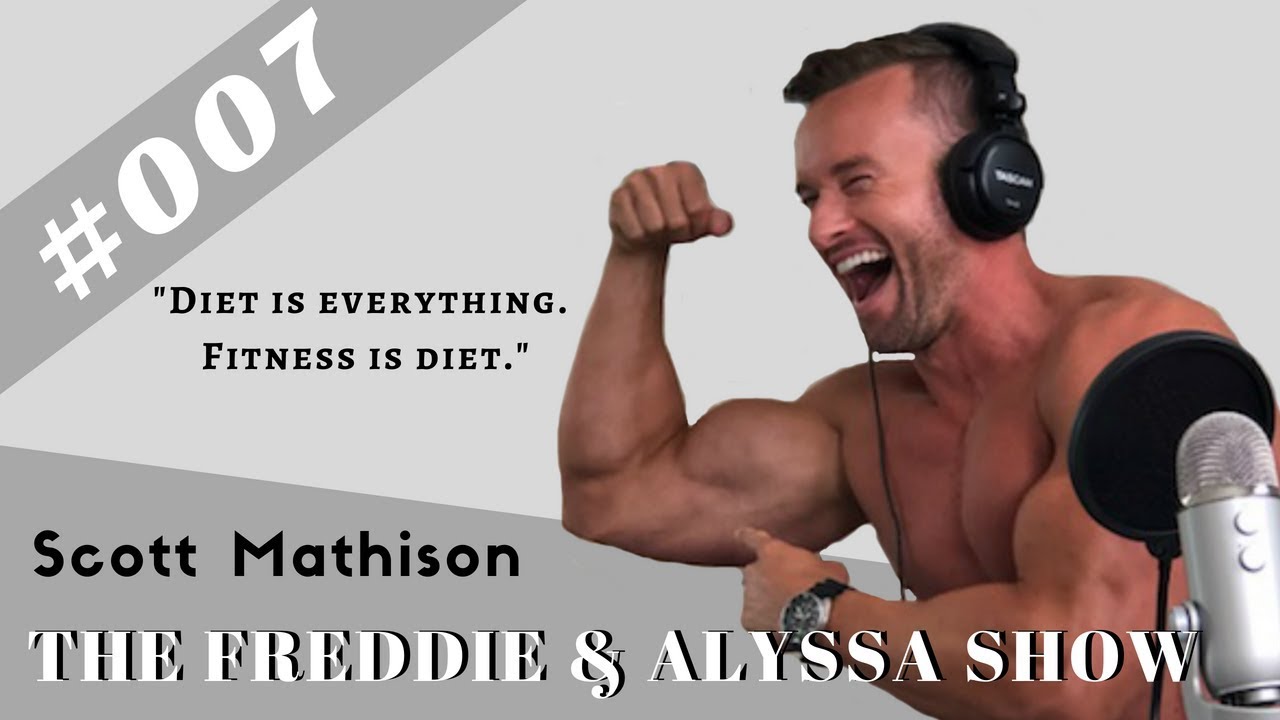 "Diet is Everything. Fitness is Diet." SCOTT MATHISON - #007 - YouTube