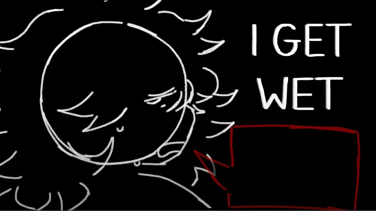 I GET WET // [VENT] - YouTube