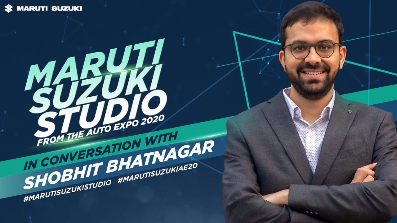 Shobhit Bhatnagar at #MarutiSuzukiStudio I #AutoExpo2020 | #MarutiSuzukiAE20 - YouTube