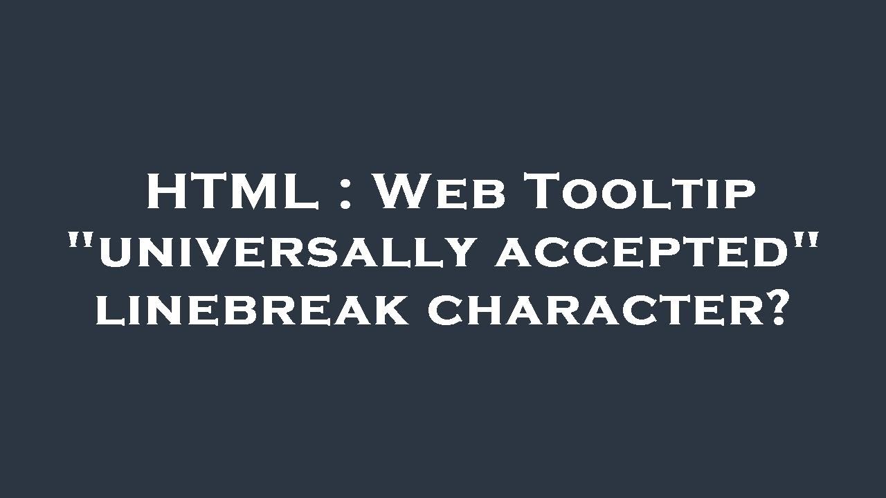 HTML : Web Tooltip "universally accepted" linebreak character? - YouTube