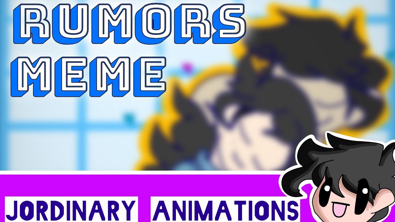 Rumors Meme //ANIMATION MEME// FLIPACLIP - YouTube