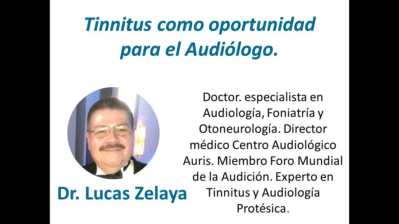 Dr. Lucas Zelaya: Tinnitus como oportunidad para el Audiólogo - I Forum ...