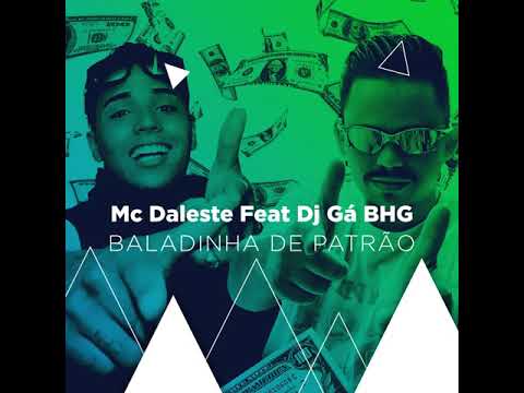 Mc Daleste feat Dj Gá BHG - Baladinha de patrão