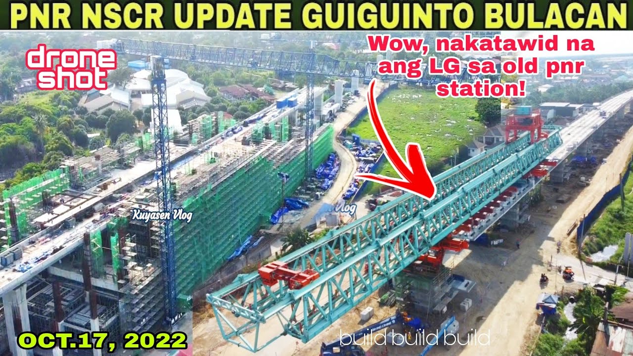 Wow, LG nakatawid na!PNR NSCR UPDATE GUIGUINTO BULACAN|OCT.17,2022 ...