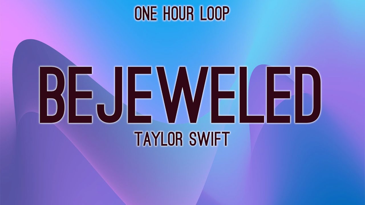 Taylor Swift - Bejeweled (Lyrics) 1 Hour Loop - YouTube
