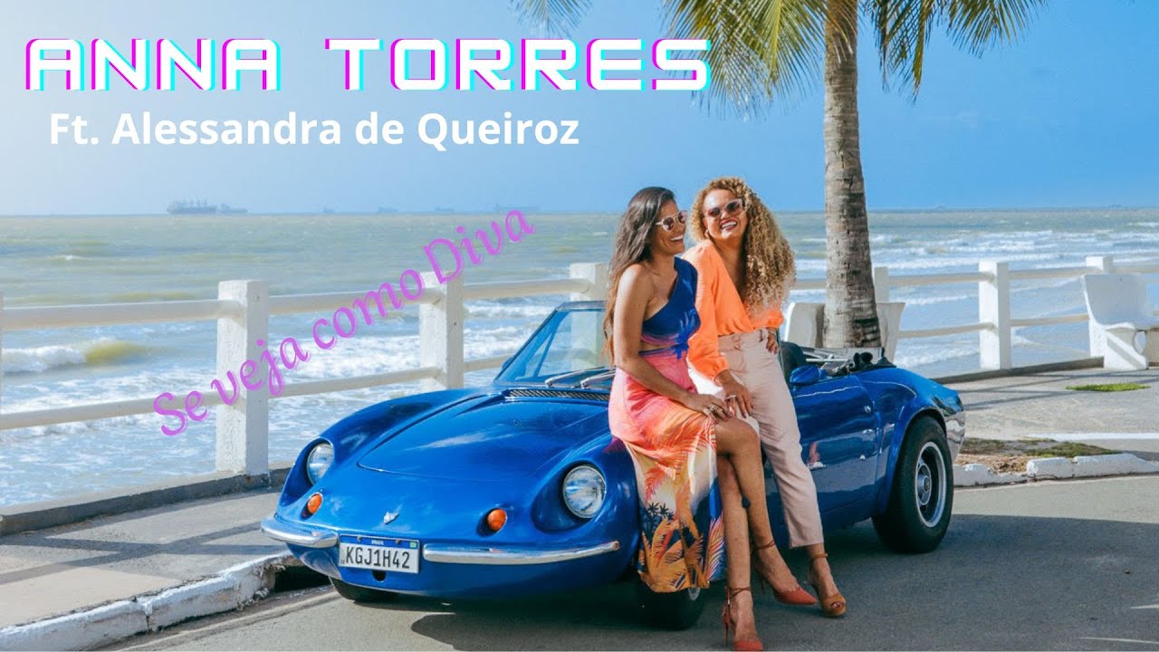 SE VEJA COMO DIVA - ANNA TORRES & ALESSANDRA DE QUEIROZ - YouTube