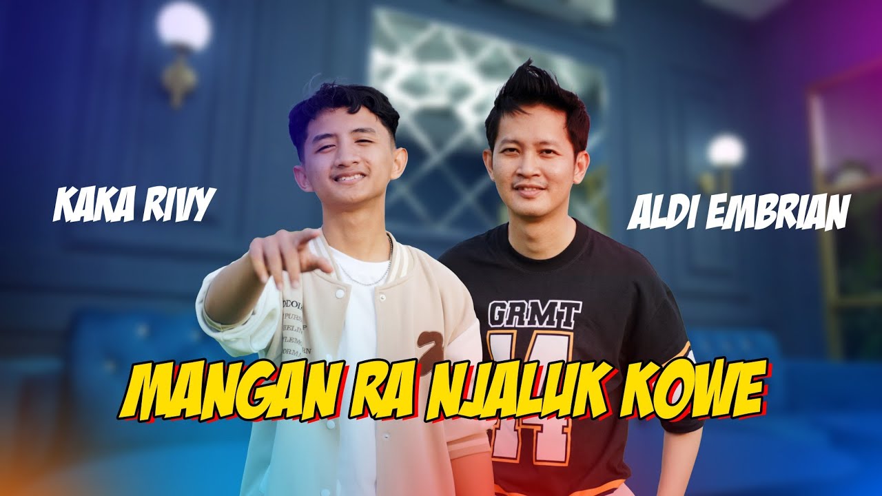 Mangan Ra Njaluk Kowe - Aldi Embrian ft Kaka Rivy (Official Music Video ...