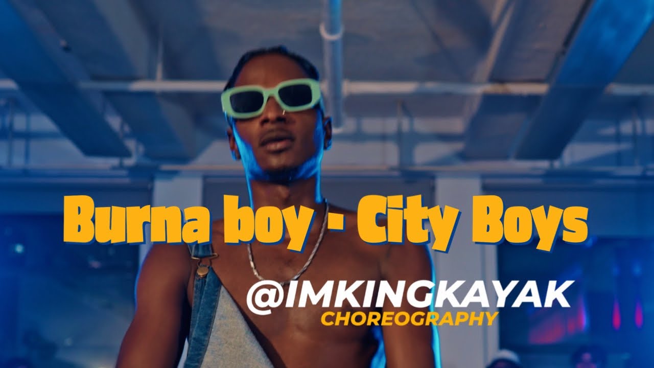 Burna Boy - City Boys (Official Dance Video) | Choreography | King Kayak World - YouTube