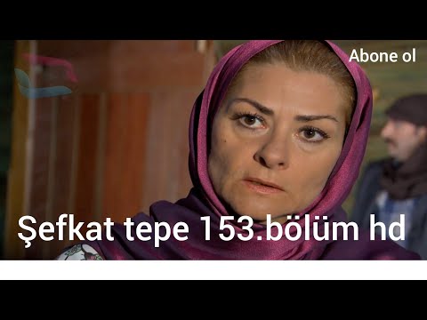 şefkat tepe 153.bölüm tek parça full hd
