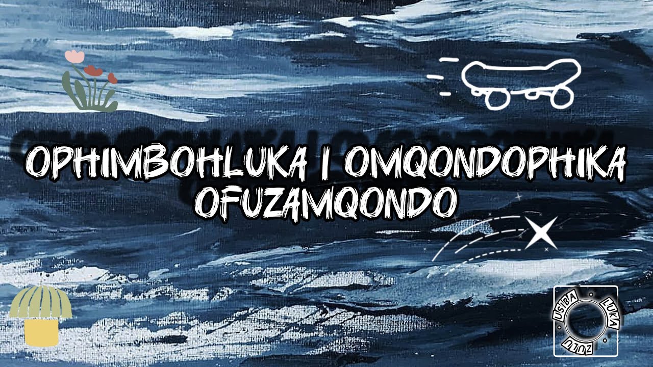 Ophimbohluka | Omqondophika | Ofuzamqondo | Usiba Luka Zulu - YouTube