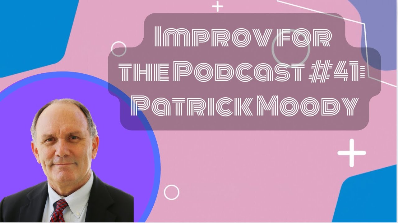 Improv for the Podcast #41: Patrick Moody - YouTube