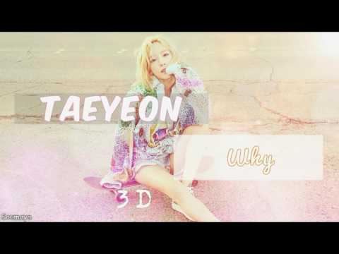 Taeyeon - Why [3D USE HEADPHONES ]