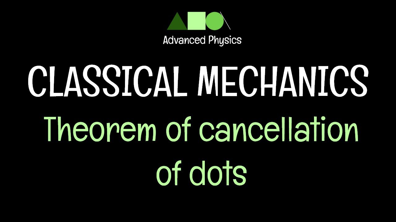 Classical Mechanics- Theorem of cancellation of dots - YouTube