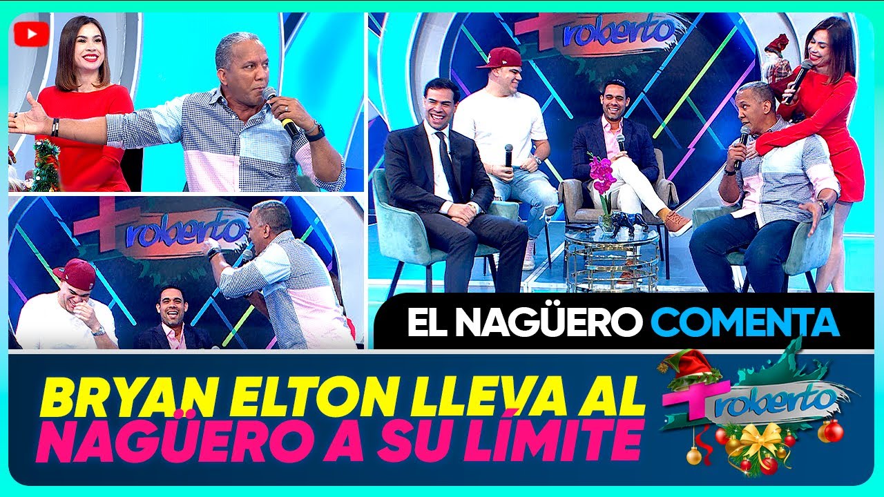 El Nagüero pierde la cordura con Bryan Elton | MAS ROBERTO - YouTube