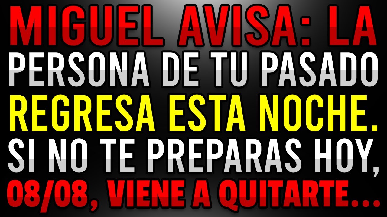 El Arcángel Miguel dice: ¡atención!, una persona de tu pasado regresará ...