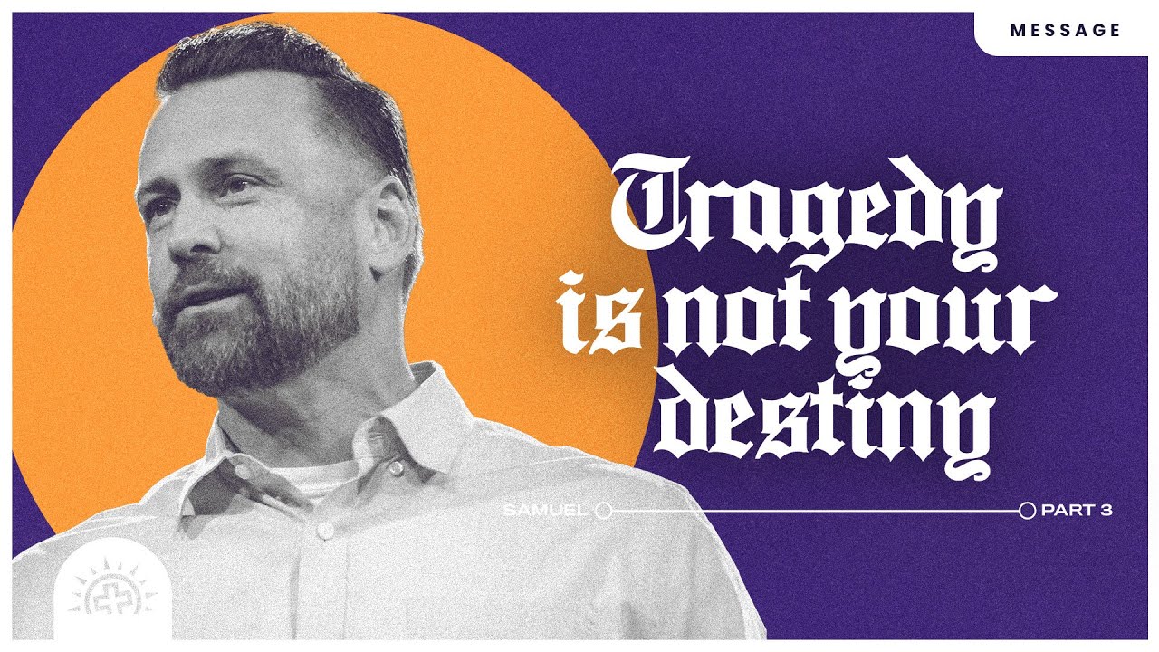 Tragedy Is Not Your Destiny | Chris Baselice | 1 Samuel 31 - 2 Samuel 1 ...