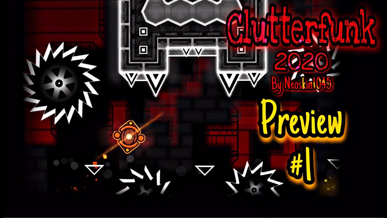 Geometry Dash - Clutterfunk 2020 Preview #1 by (Me!) Neoskin1045 - YouTube