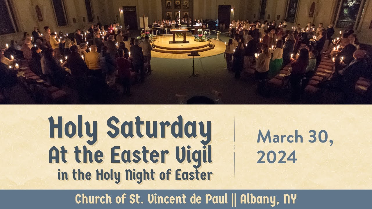 March 30, 2024 Holy Saturday at the Easter Vigil in the Holy Night of ...
