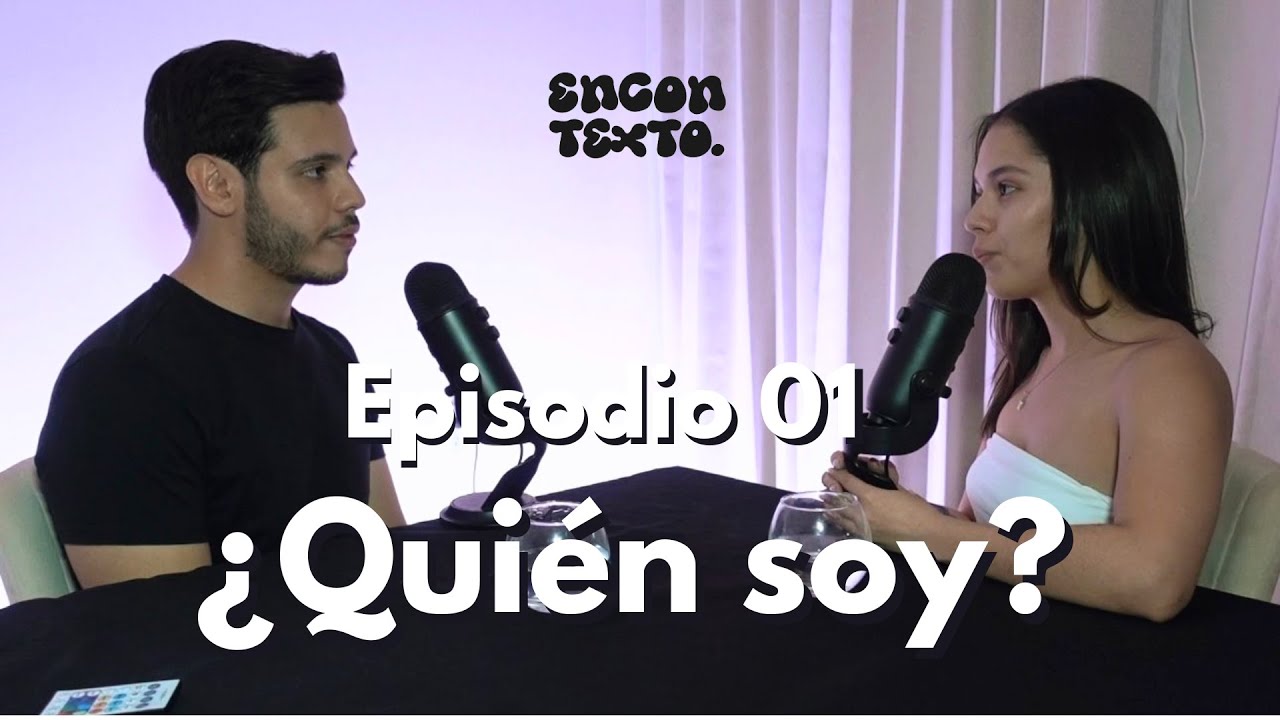 ¿Quién soy? | Episodio 01 | EnContexto Podcast - YouTube