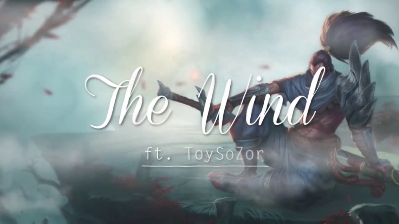 The Wind | Yasuo Montage | Toysuo | EPISODE 1 - YouTube