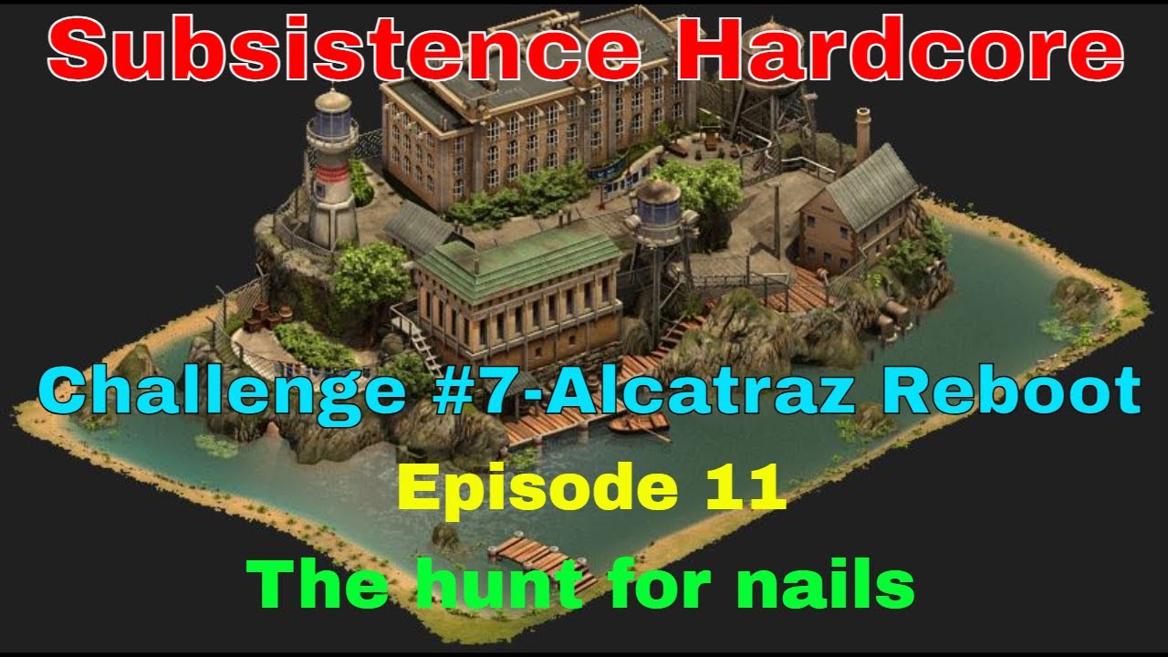 Subsistence Alpha 65 | HC Challenge 7 | Alcatraz Reboot | Ep 11 ...