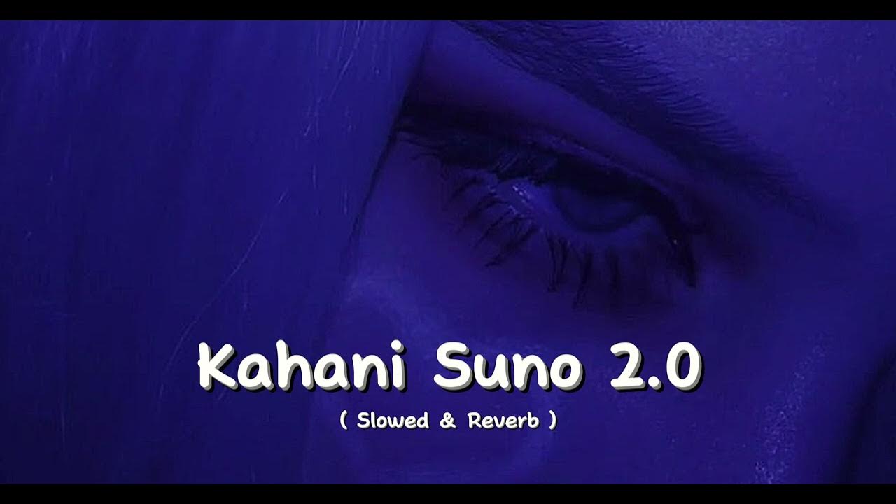 Kahani Suno 2 0 - Slowed & Reverb - Kaifi Khalil - YouTube