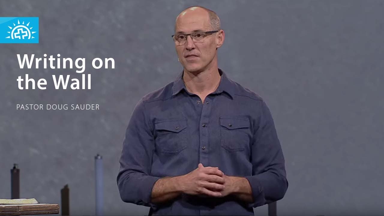 Writing on the Wall | Pastor Doug Sauder | Sunday 11am - YouTube