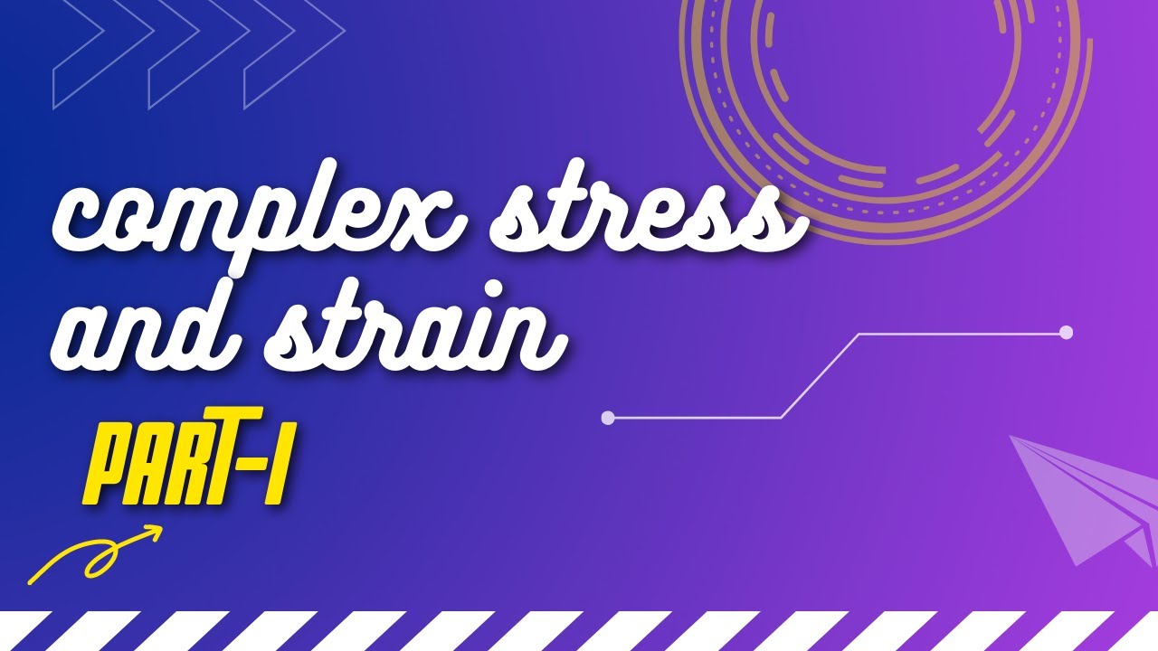 Complex Stress and Strain ,Part-I - YouTube