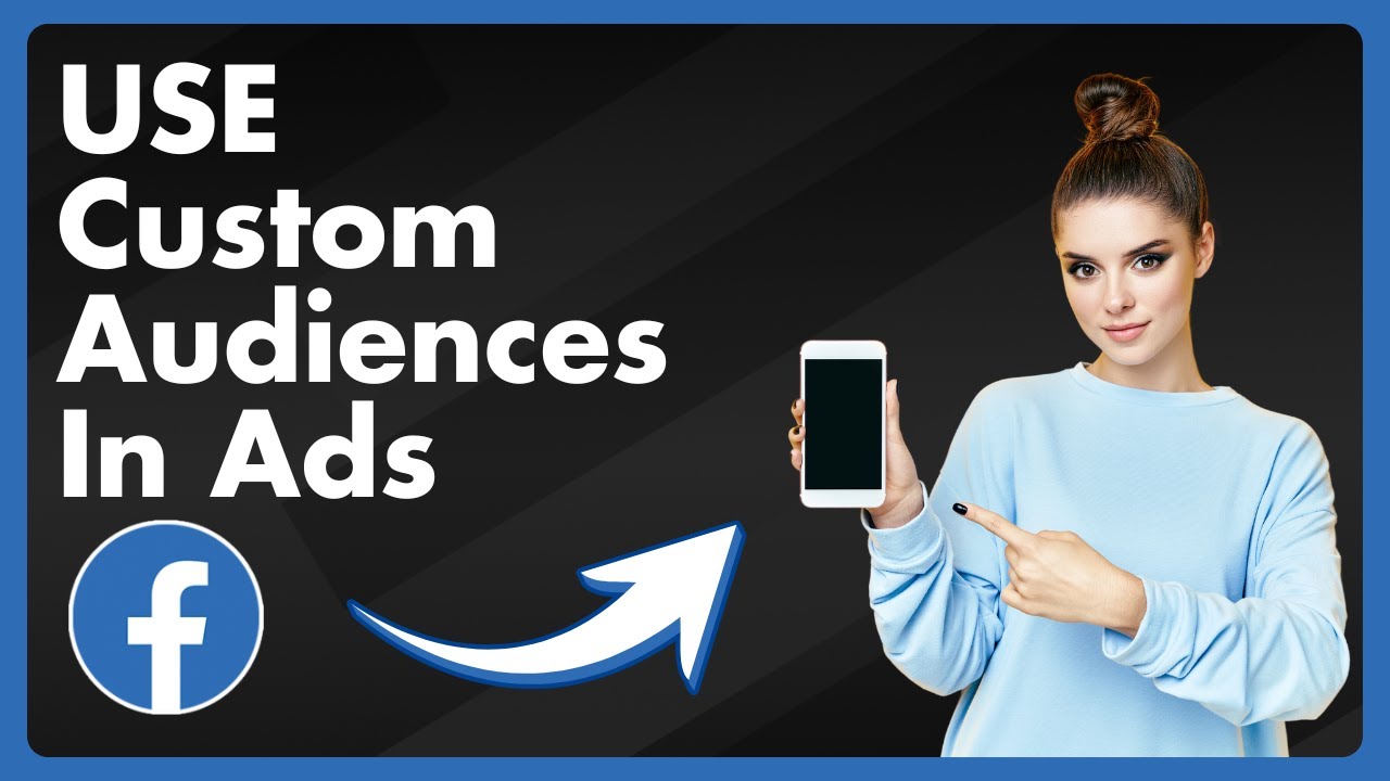 How To Use Custom Audiences In Facebook Ads - YouTube