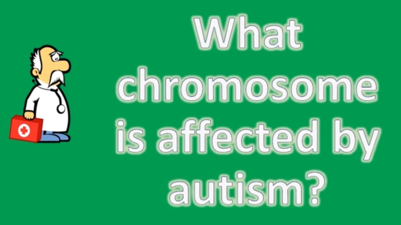 What chromosome is affected by autism ? | Health FAQ Channel - YouTube
