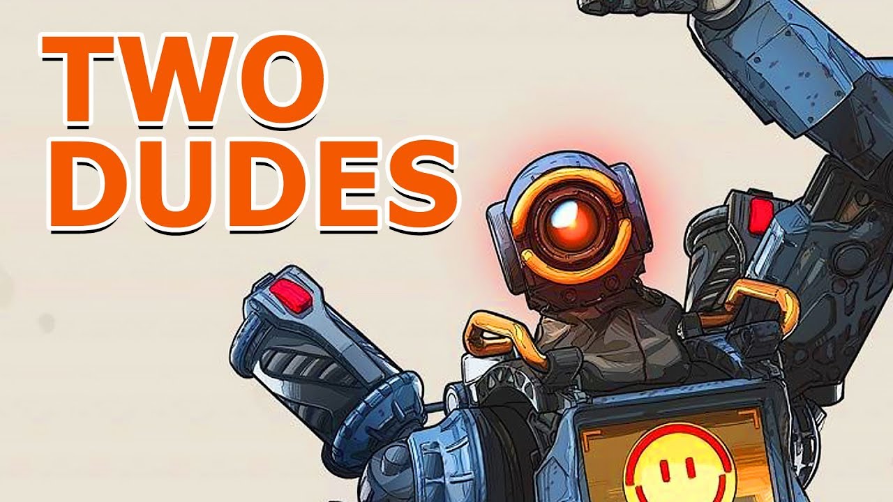 Two Dudes, One Robot | Apex Legends - YouTube