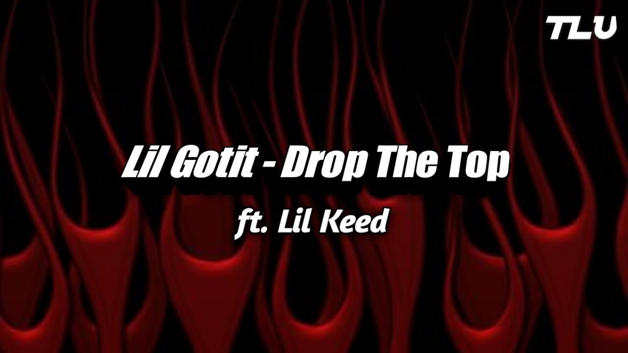 Lil Gotit - Drop The Top feat. Lil Keed (lyrics video) - YouTube