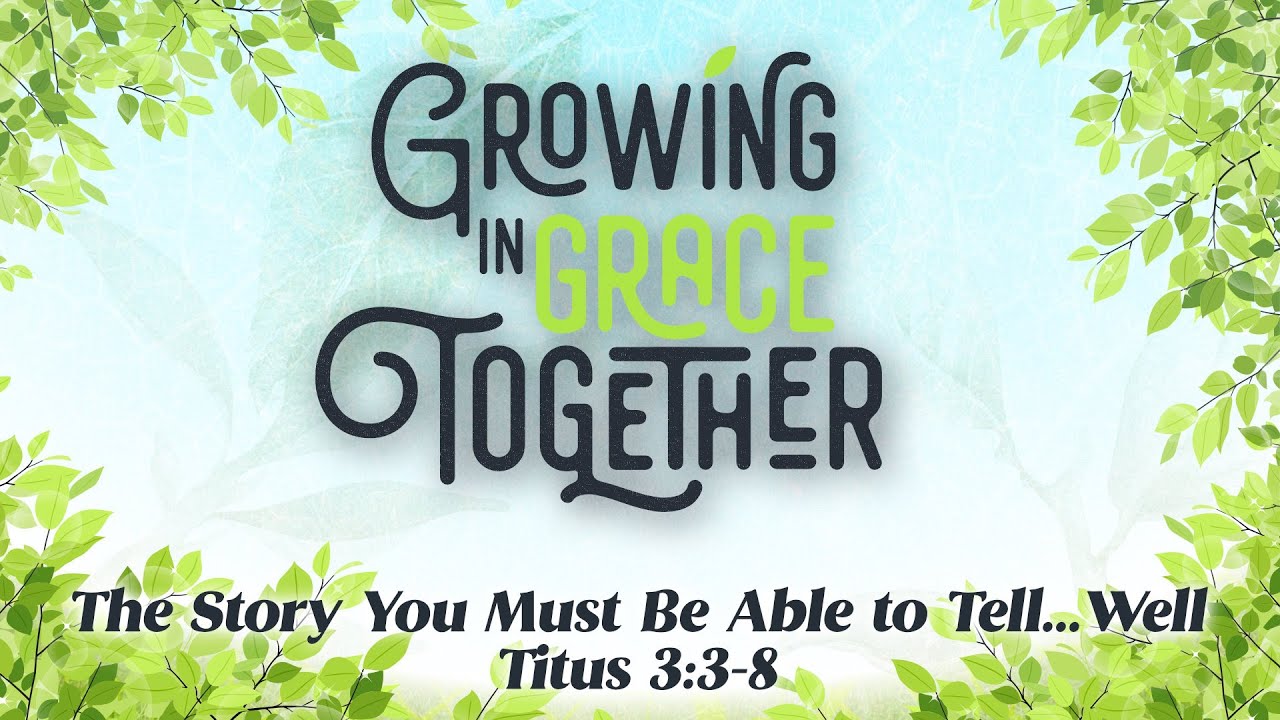 The Story You Must Be Able to Tell...Well - Titus 3:3-8 - YouTube