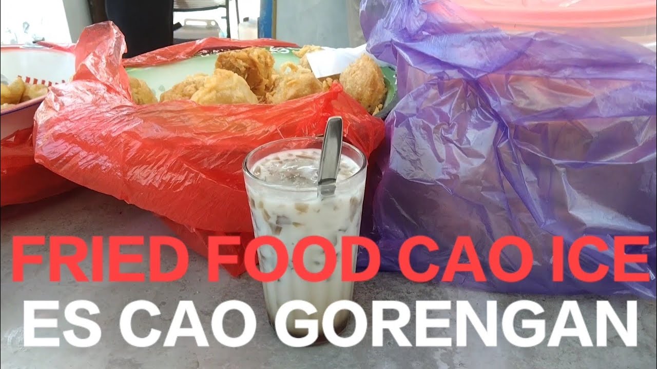 Culinary 2 ES CAO GORENGAN/FRIED FOOD CAO ICE - YouTube